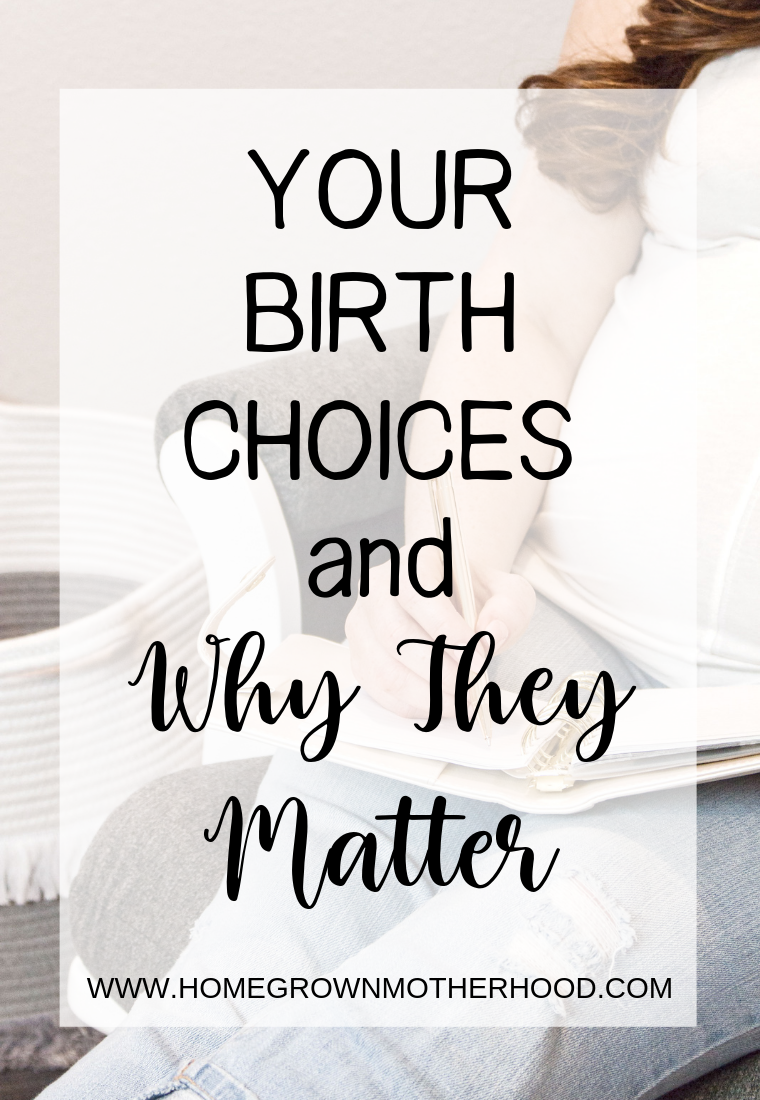 Your Birth Choices and Why They Matter