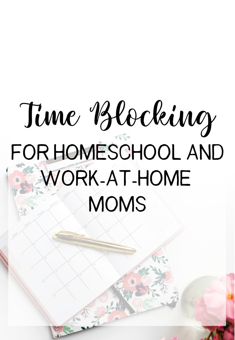 Time Blocking for Homeschool and Work from Home Moms