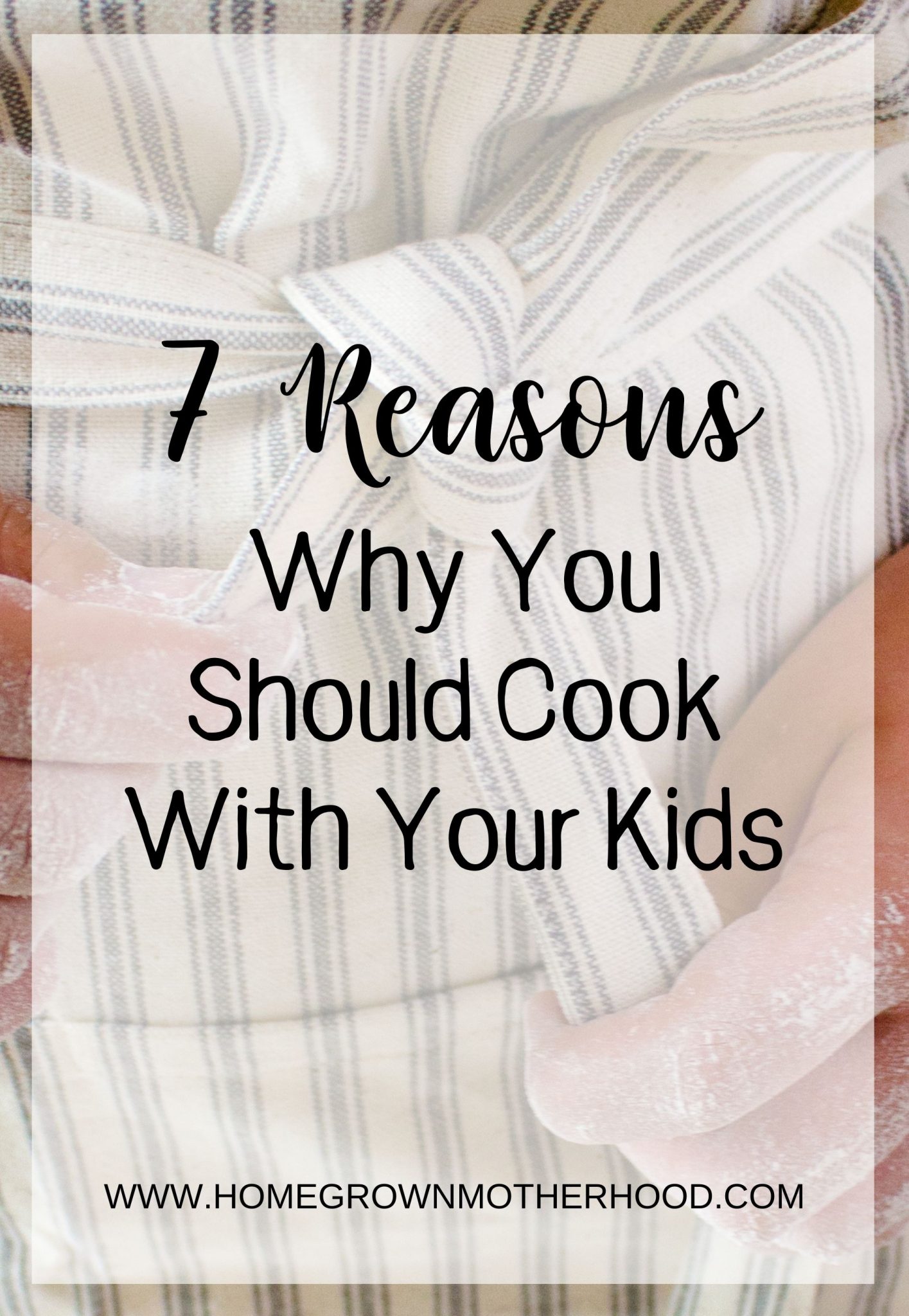 7 Reasons Why You Should Cook With Your Kids