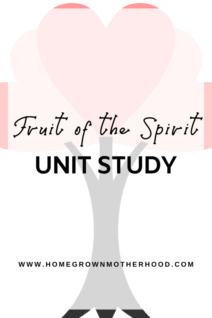 The Fruit Of The Spirit Unit Study