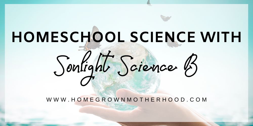 Homeschool Science with Sonlight Science B