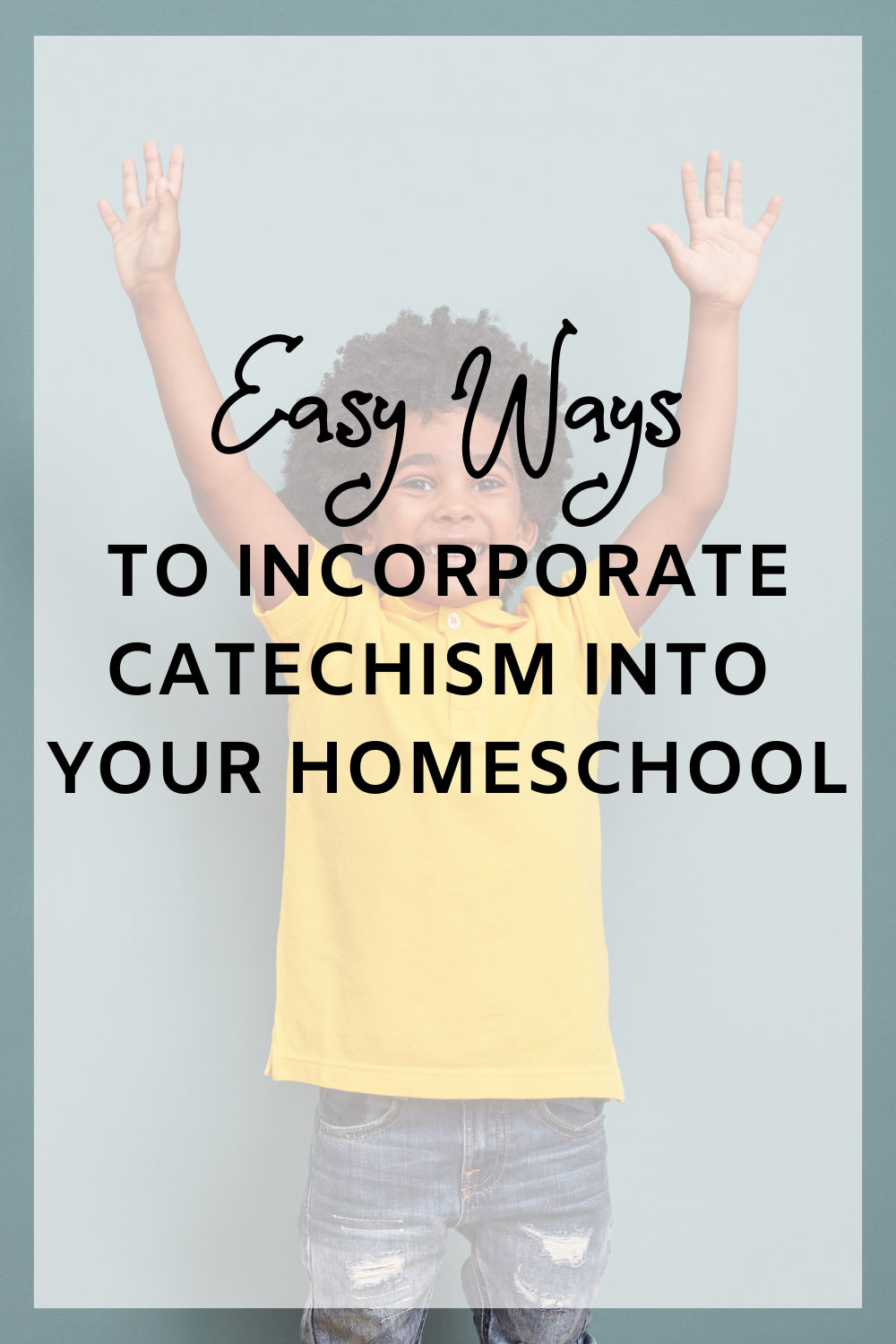 Easy Ways To Incorporate Catechism Into Your Homeschool