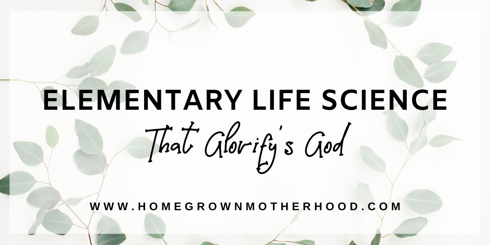 Elementary Life Science That Glorify's God