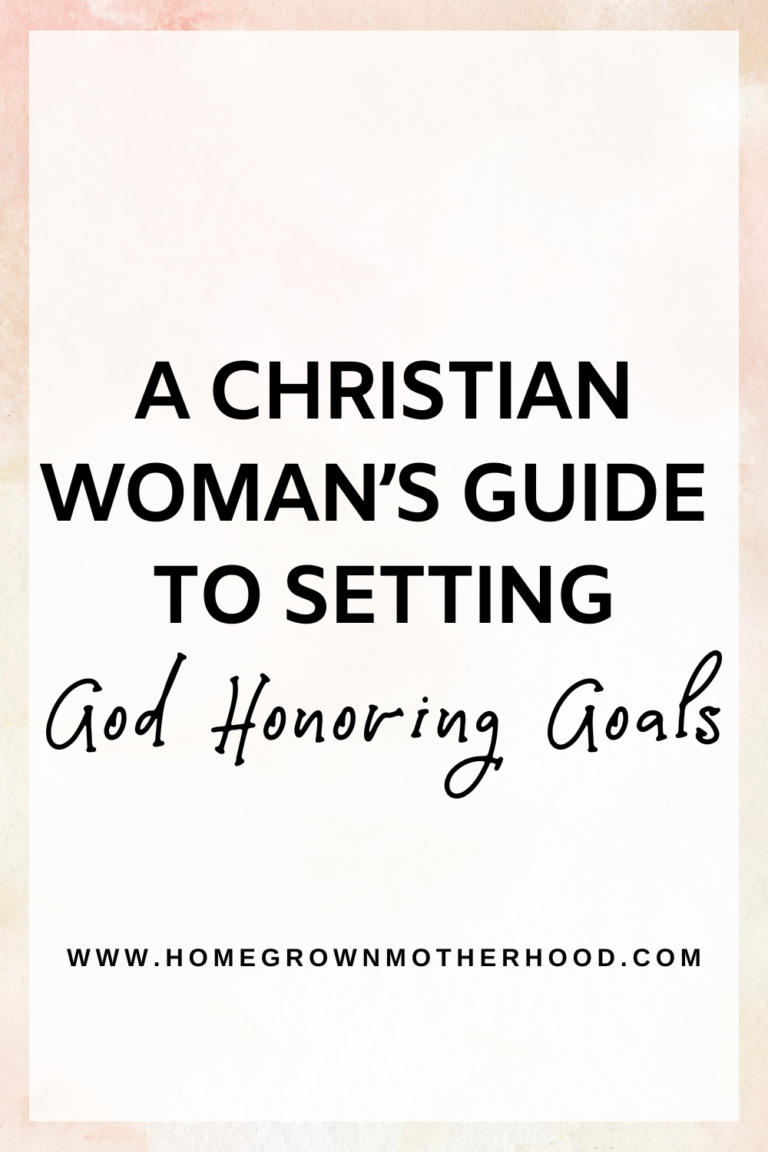 A Christian Woman’s Guide to Setting God Honoring Goals